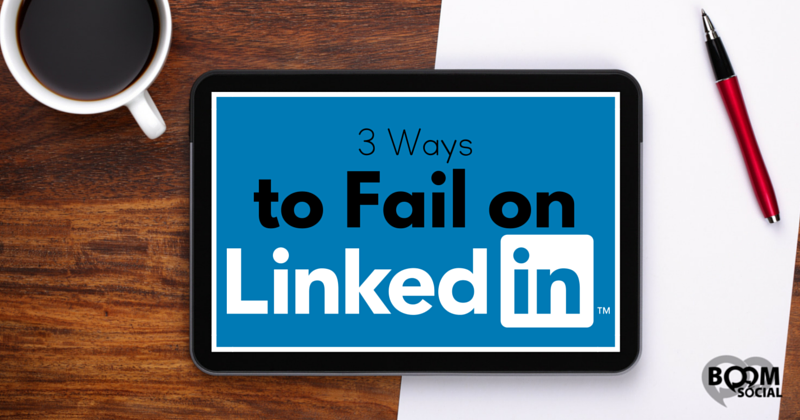 3 Ways To Fail On Linkedin Kim Garst Marketing Strategies That Work 