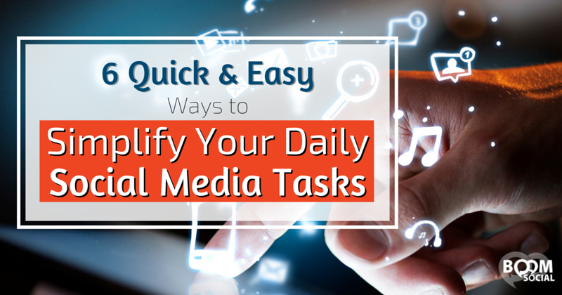 6 Quick & Easy Ways to Simplify Your Daily Social Media Tasks - Kim ...